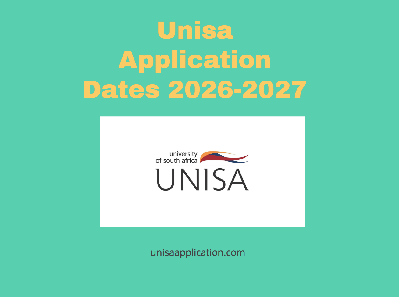 Unisa Application Dates 2026-2027 - UNISA Application 2026