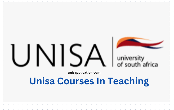 Unisa Courses In Teaching - UNISA Application 2025