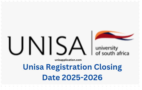 Unisa Registration Closing Date 2026-2027 - UNISA Application 2026