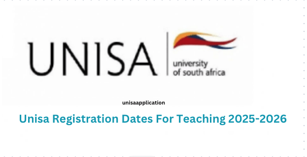 Unisa Registration Dates For Teaching 2025-2026 - UNISA Application 2025 Unisa Registration Dates For Teaching 2025-2026 - UNISA Application 2025