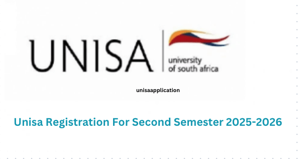 Unisa Registration For Second Semester 2025-2026 - UNISA Application 2025
