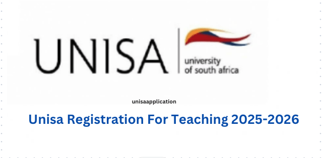 Unisa Registration For Teaching 2025-2026 - UNISA Application 2025