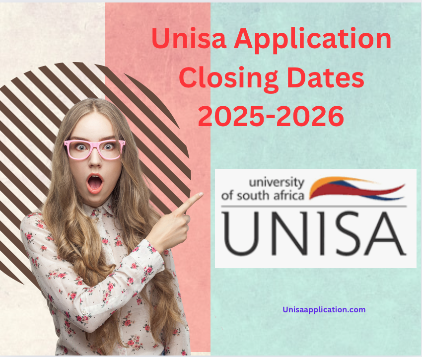 Unisa Application Closing Dates 2025-2026 - UNISA Application 2025