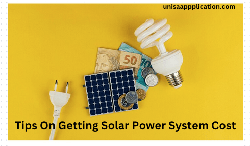 Tips On Getting Solar Power System Cost - UNISA Application 2025