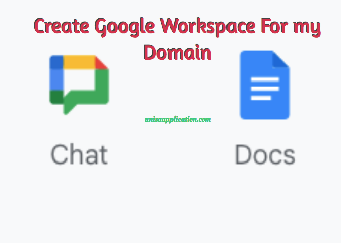 Create Google Workspace For my Domain - UNISA Application 2026