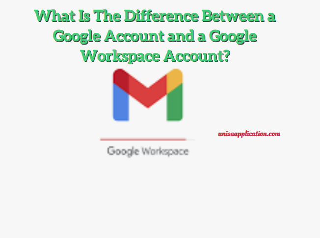What Is The Difference Between a Google Account and a Google Workspace Account? - UNISA ...