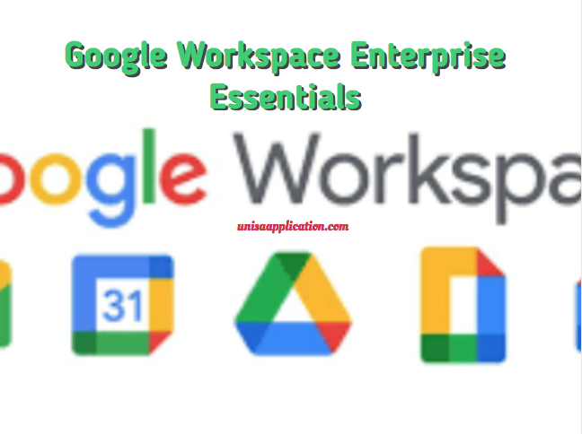 Google Workspace Enterprise Essentials - UNISA Application 2026