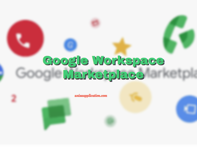Google Workspace Marketplace - UNISA Application 2025