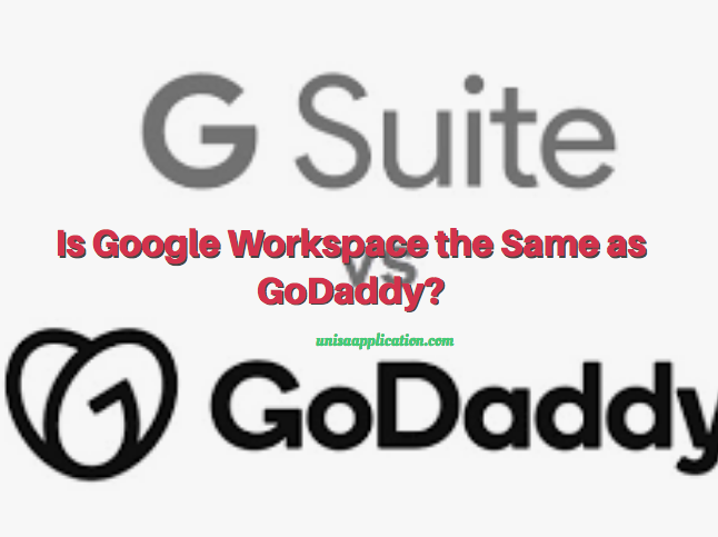 Is Google Workspace the Same as GoDaddy? - UNISA Application 2026