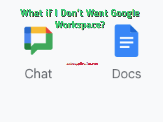 What if I Don't Want Google Workspace? - UNISA Application 2025