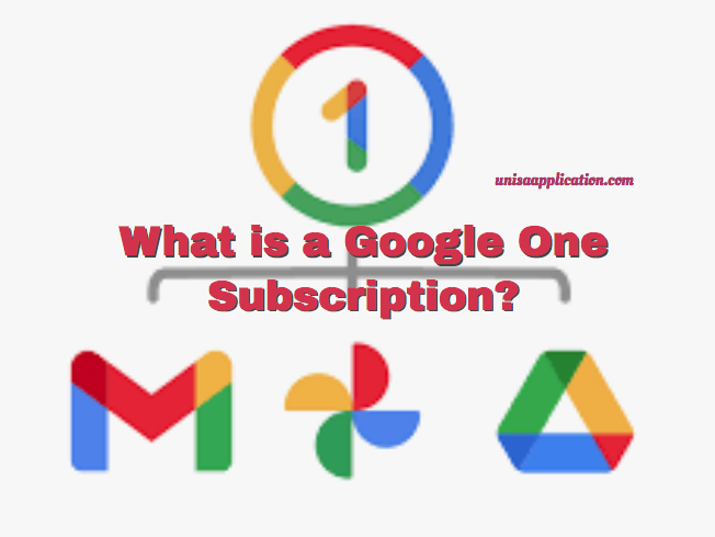 What is a Google One Subscription? - UNISA Application 2026