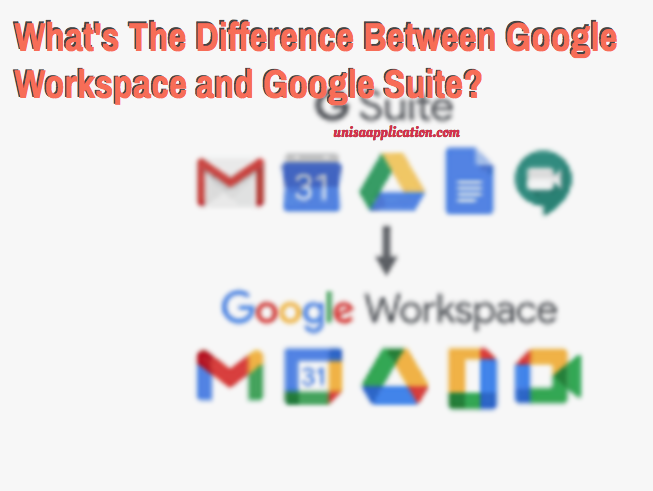 What's The Difference Between Google Workspace and Google Suite? - UNISA Application 2026