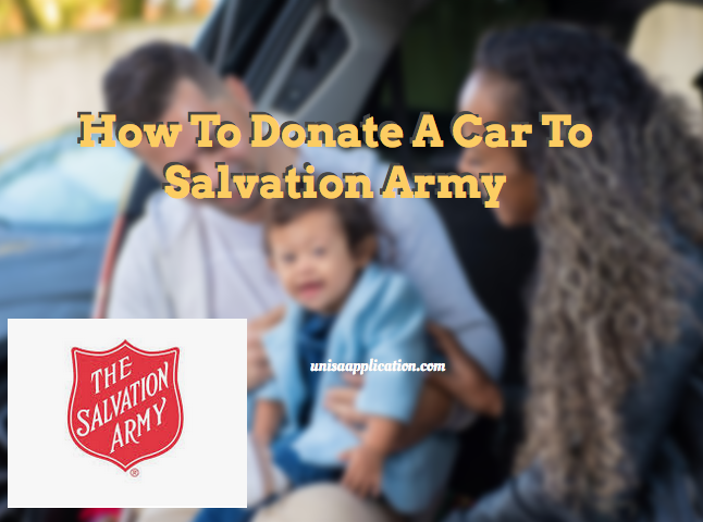 How To Donate A Car To Salvation Army - UNISA Application 2026