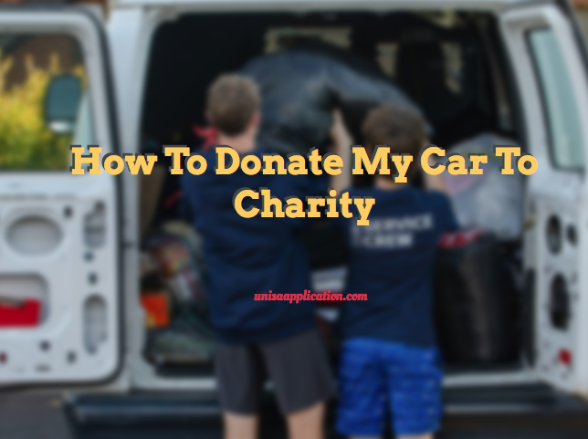 How To Donate My Car To Charity - UNISA Application 2026